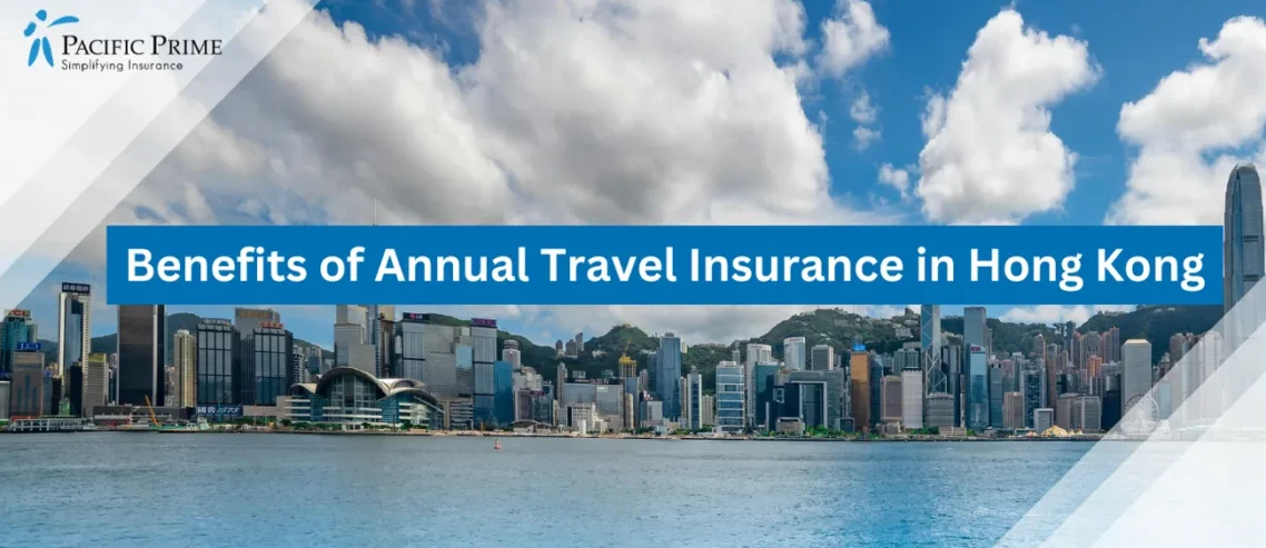 Benefits of Annual Travel Insurance in Hong Kong