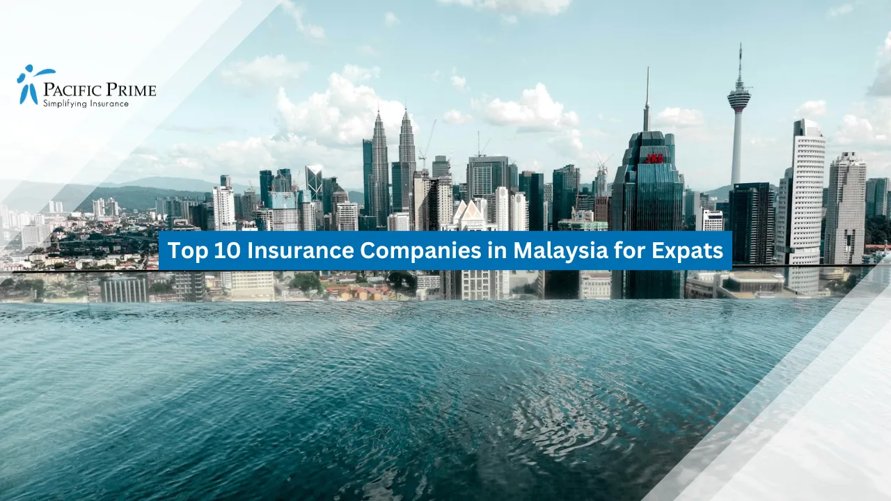 Top 10 Insurance Companies in Malaysia for Expats in 2026