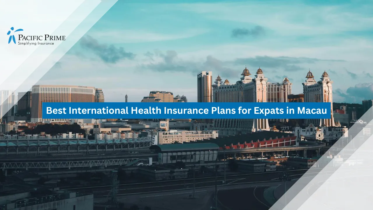 Best International Health Insurance Plans for Expats in Macau