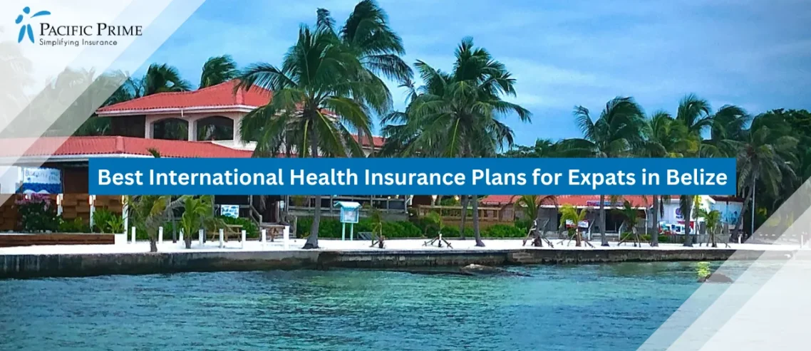 Best International Health Insurance Plans for Expats in Belize